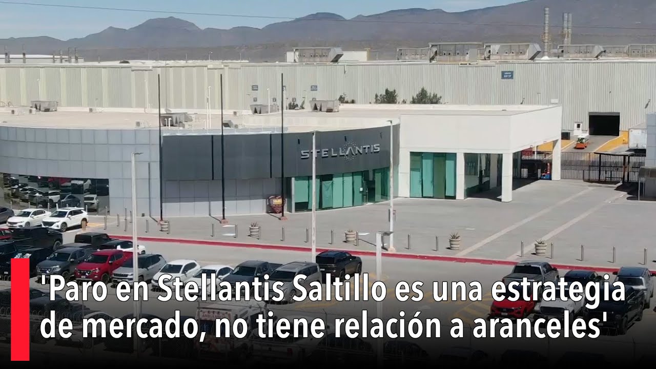 'Paro en Stellantis Saltillo es una estrategia de mercado, no tiene ...