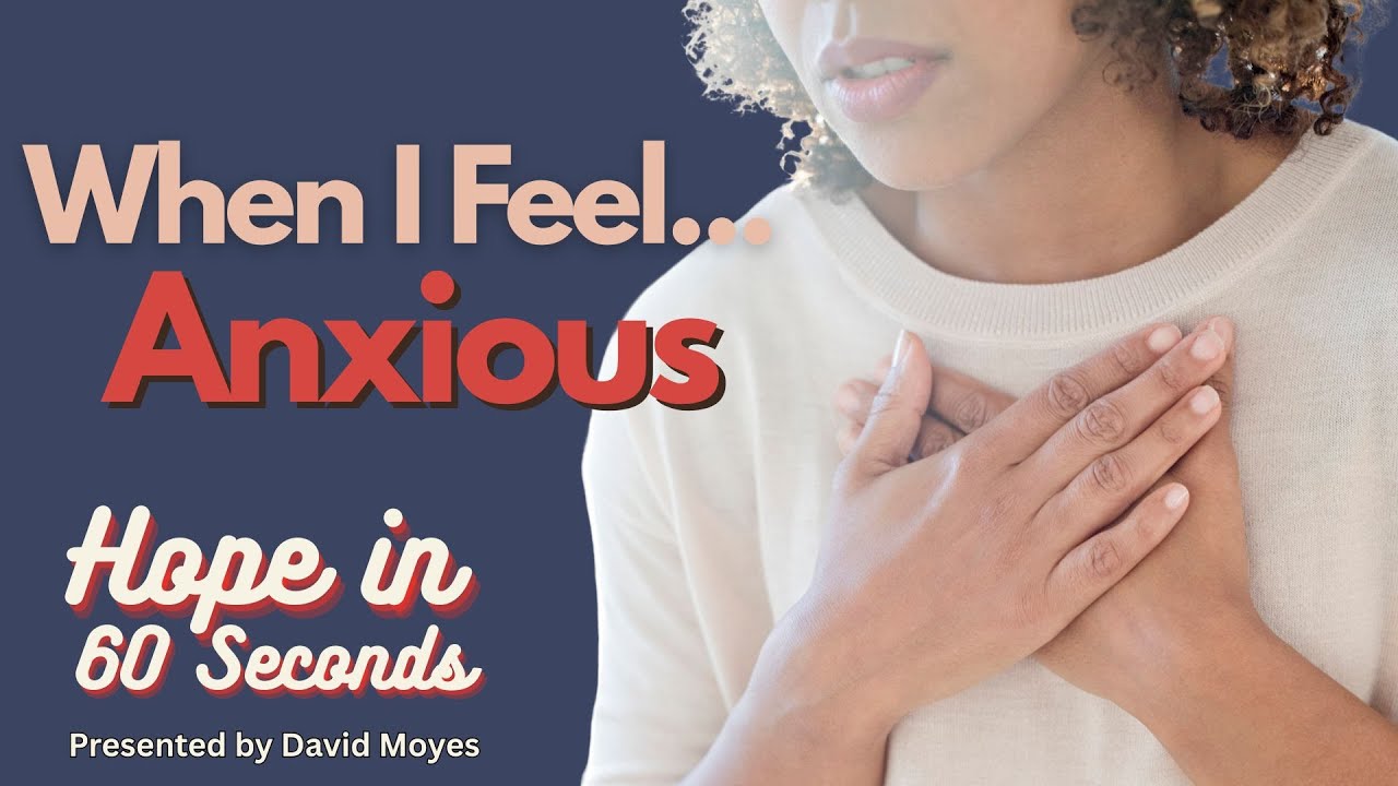 Hope In 60 Seconds - When I Feel Anxious - YouTube