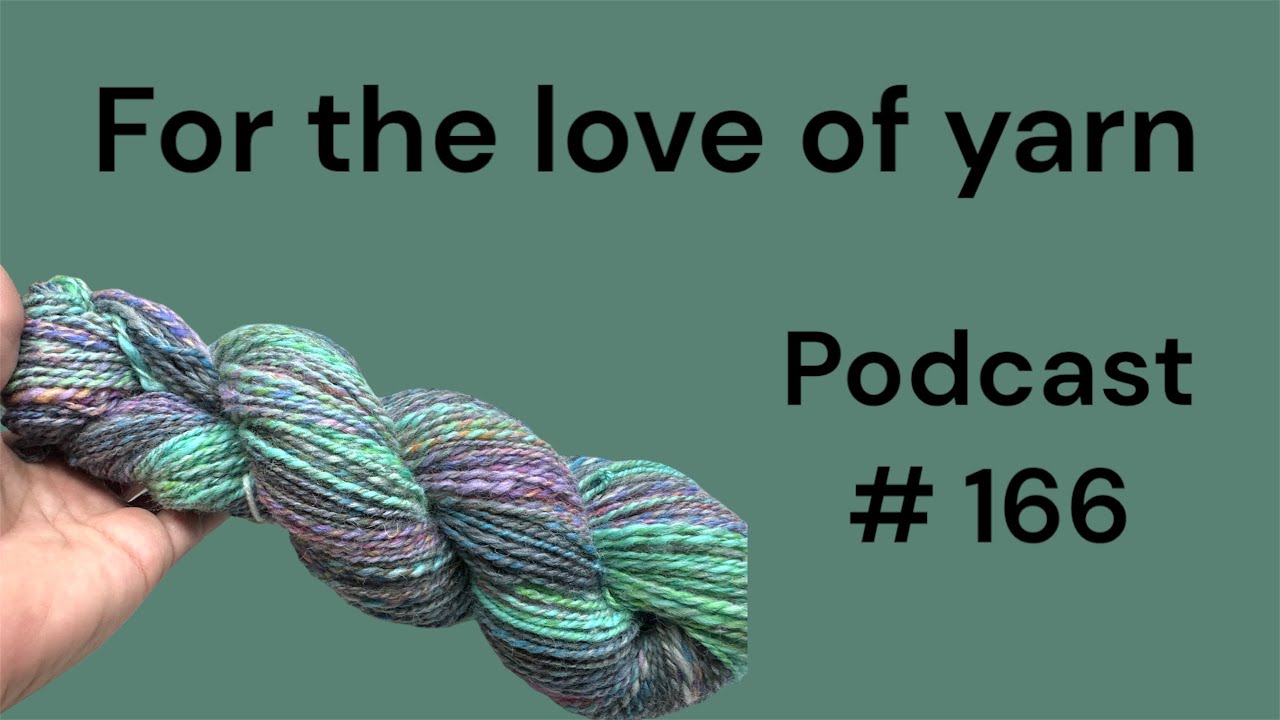 For the love of yarn 🧶 Podcast 165/ Lets catch up a bit! #yarntube # ...
