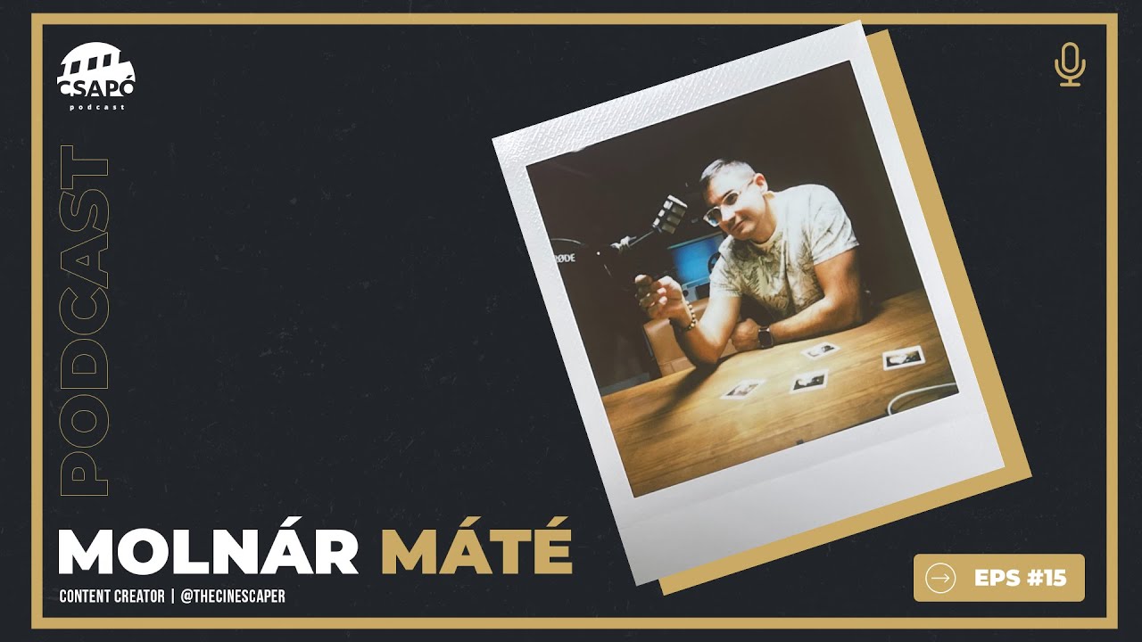 MOLNÁR MÁTÉ @TheCineScaper | CSAPÓ PODCAST EP15 - YouTube