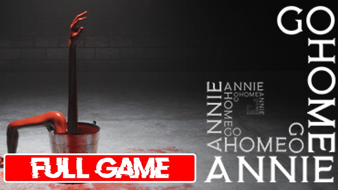 Go Home Annie | Full Game Walkthrough | Psychological First Person ...