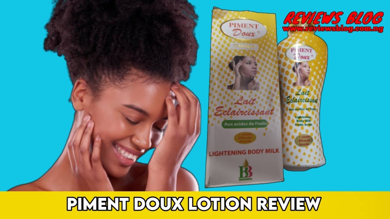 Piment Doux Lotion Review: Watch This Video Before You Damage Your Skin ...