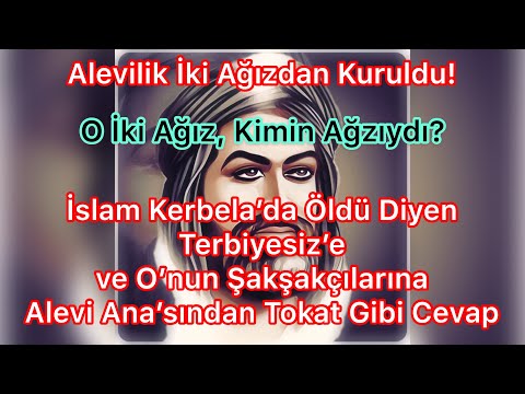 İslam Kerbelada Ölmüştür Diyen Terbiyesize ve onun Şakşakçıları için Alevi Ana’dan Cevap - Tinyabalı