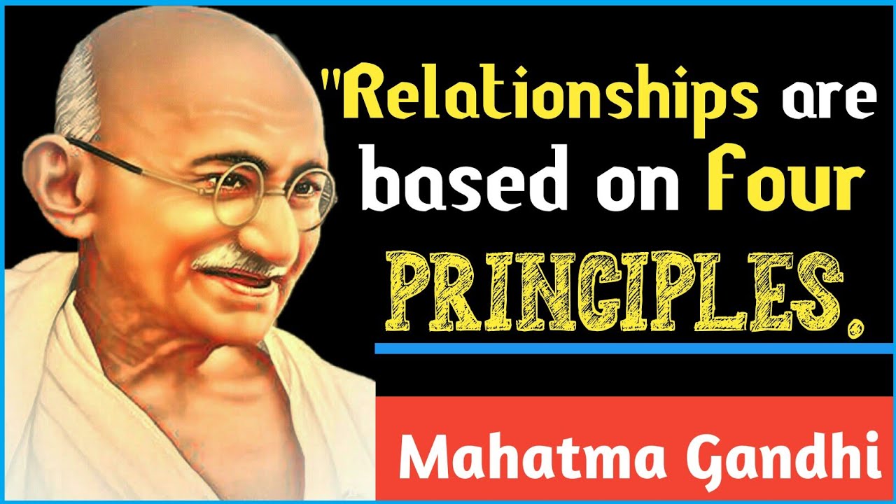 Relationships are based on four principles||mahatma gandhi||mahatma ...