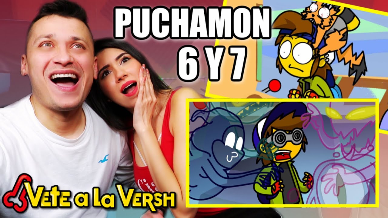 REACCIONANDO A VETE A LA VERSH | PUCHAMON 6 Y 7 (CON MI NOVIO) - YouTube