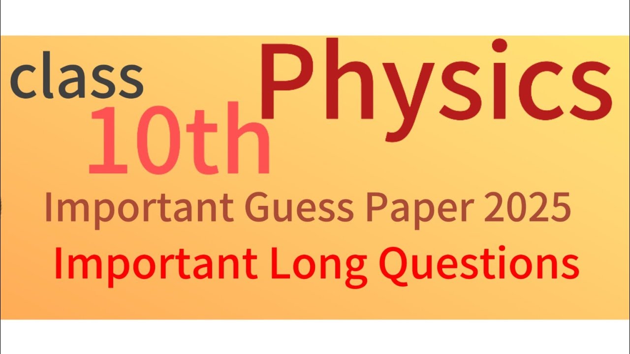 Class 10th Physics. Guess Paper paper 2025. Important Long Question ...