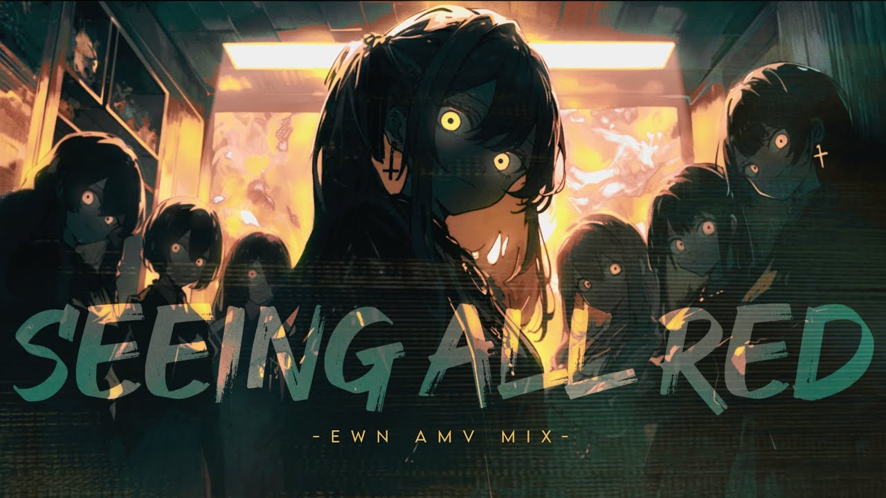 SEEING ALL RED / AMV / Anime MV「Edwin Anime MV」 - YouTube