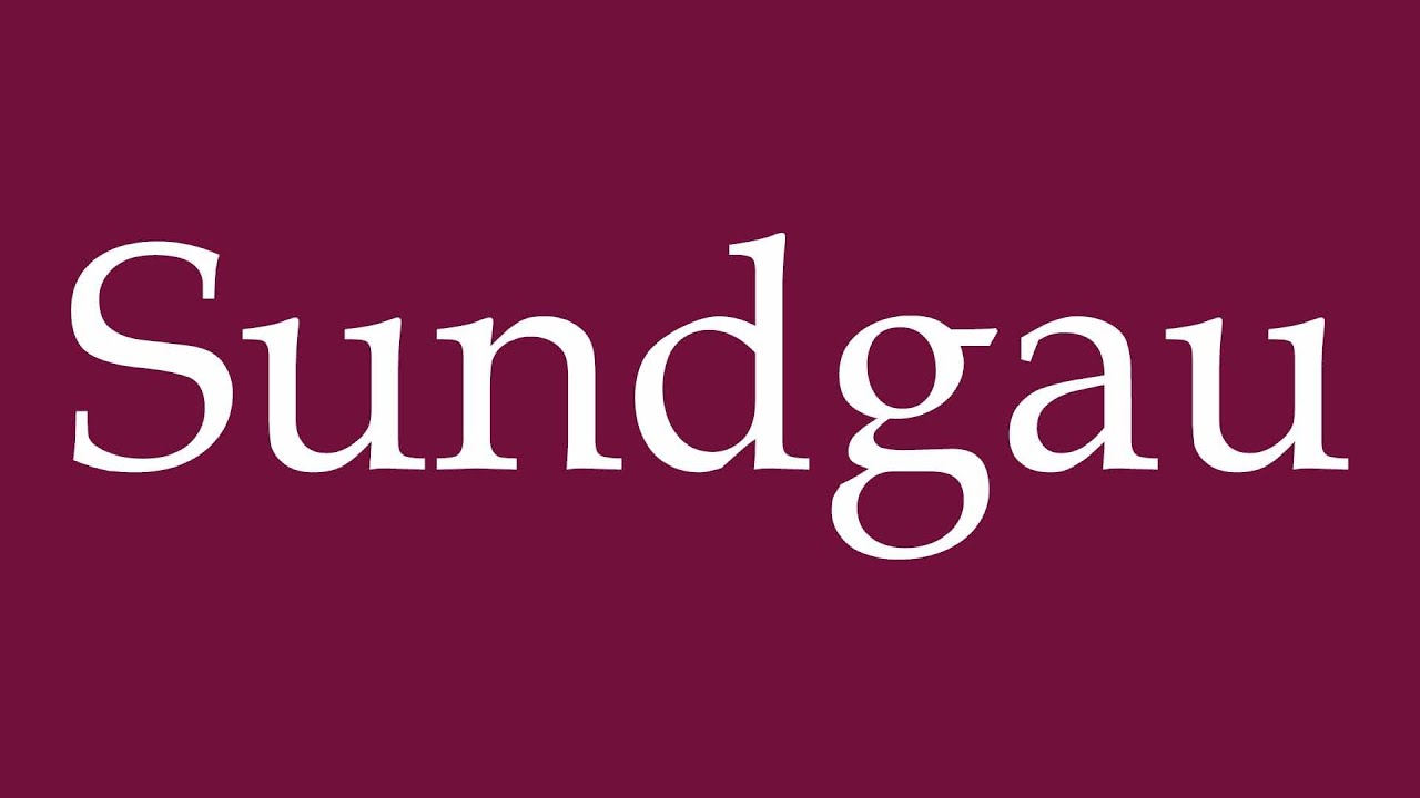 How to Pronounce ''Sundgau'' Correctly in German - YouTube