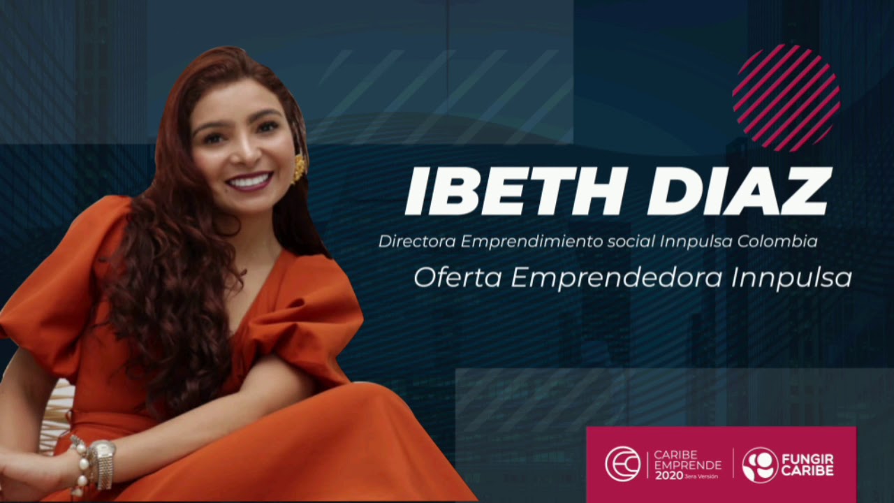 Gracias Ibeth Diaz, Directora Emprendimiento Social Innpulsa Colombia ...