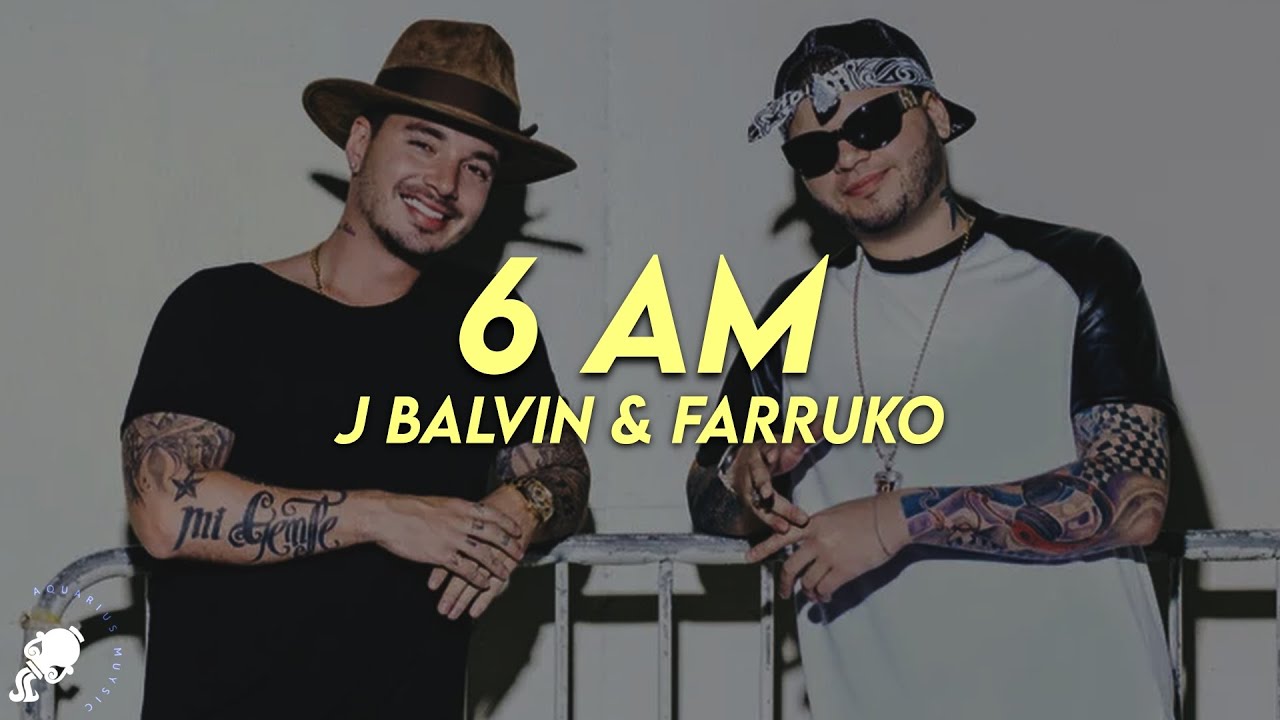 J Balvin - 6 AM (Letra) ft. Farruko - YouTube
