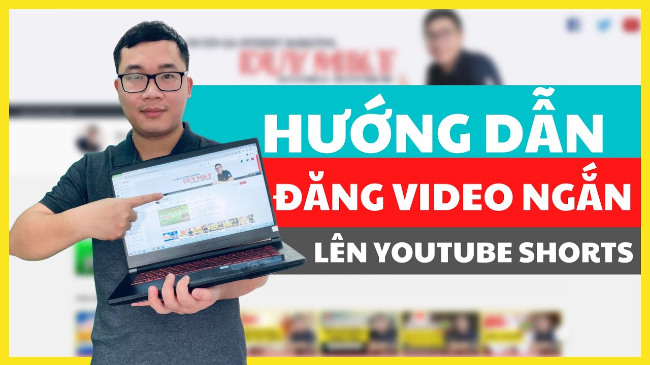 Hướng Dẫn Đăng Video Ngắn Lên Youtube Shorts Bằng Máy Tính | Duy MKT ...
