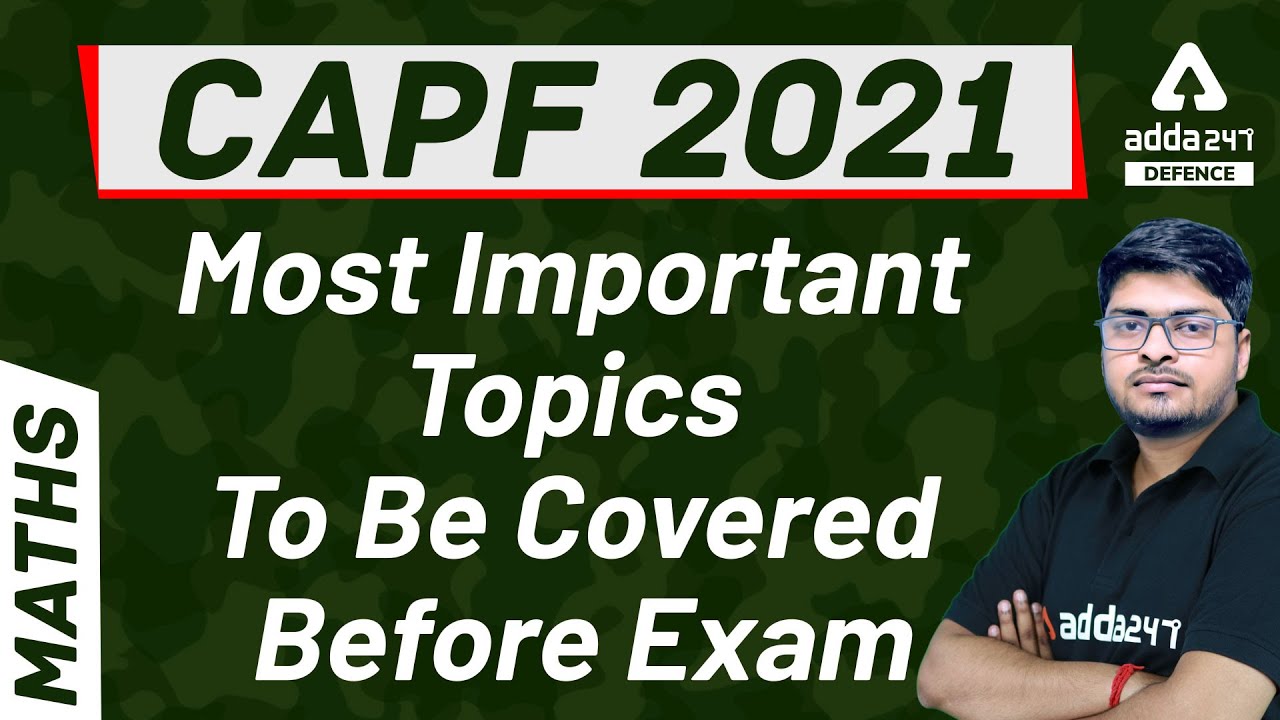 CAPF AC 2021 | Maths | Most Important Topics To Be Covered Before Exam ...
