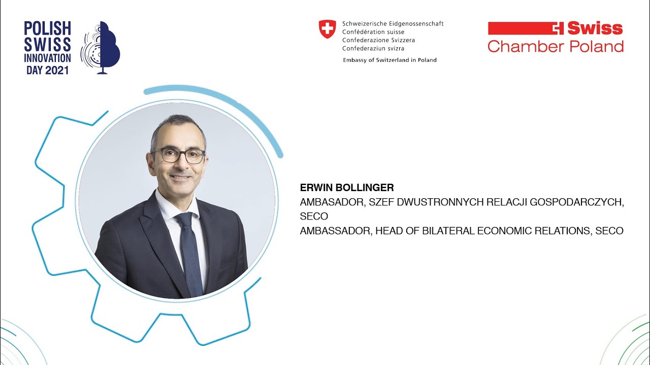 Polish-Swiss Innovation Day 2021 - Keynote speech, H.E. Erwin Bollinger ...