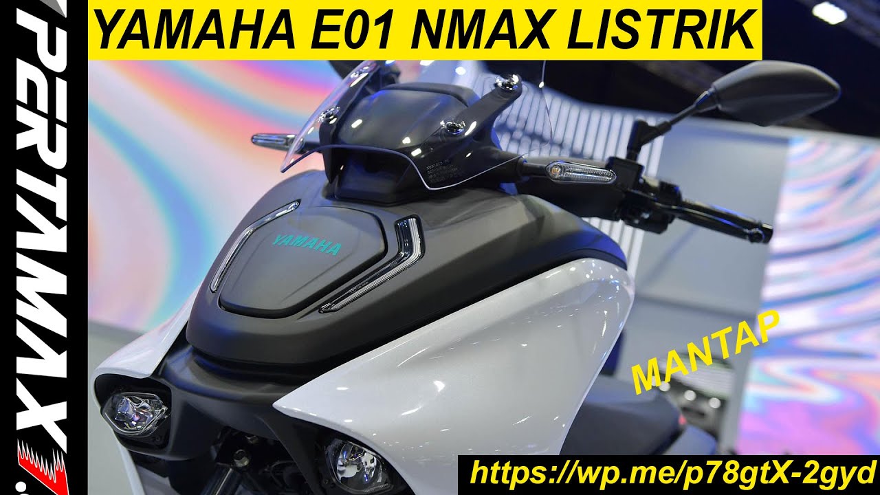 Spesifikasi Yamaha E01 NMAX Listrik 🛵🛵🛵 Torsi 30 NM Saja !!! #yamahae01 ...