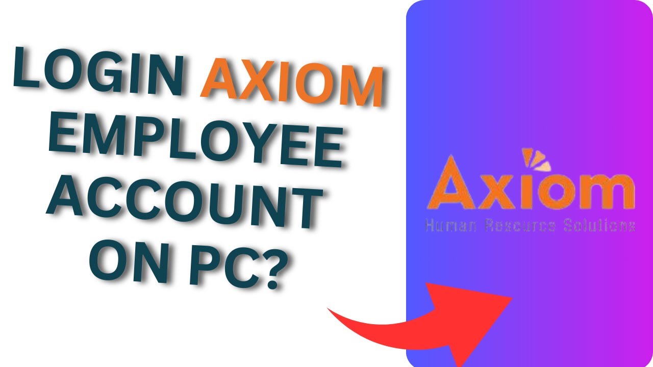 How to Login Axiom Employee Account on PC? - YouTube
