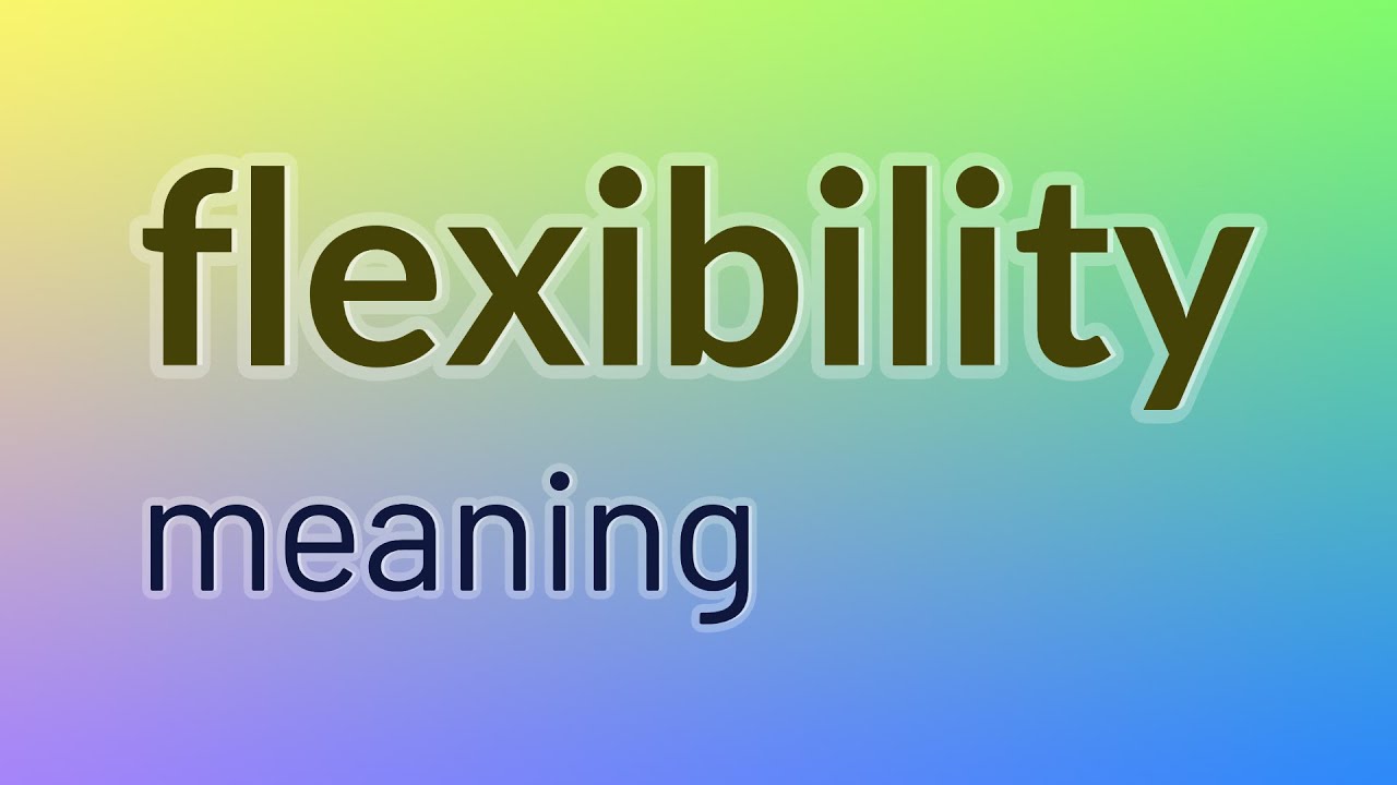 Flexibility Word