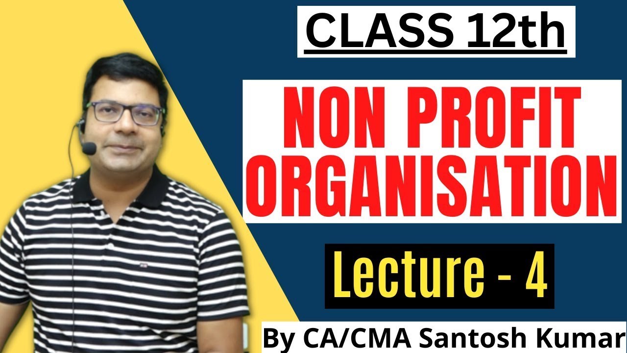 Accounting for Non Profit Organisation (NPO) | Lecture- 4 | Class 12th ...
