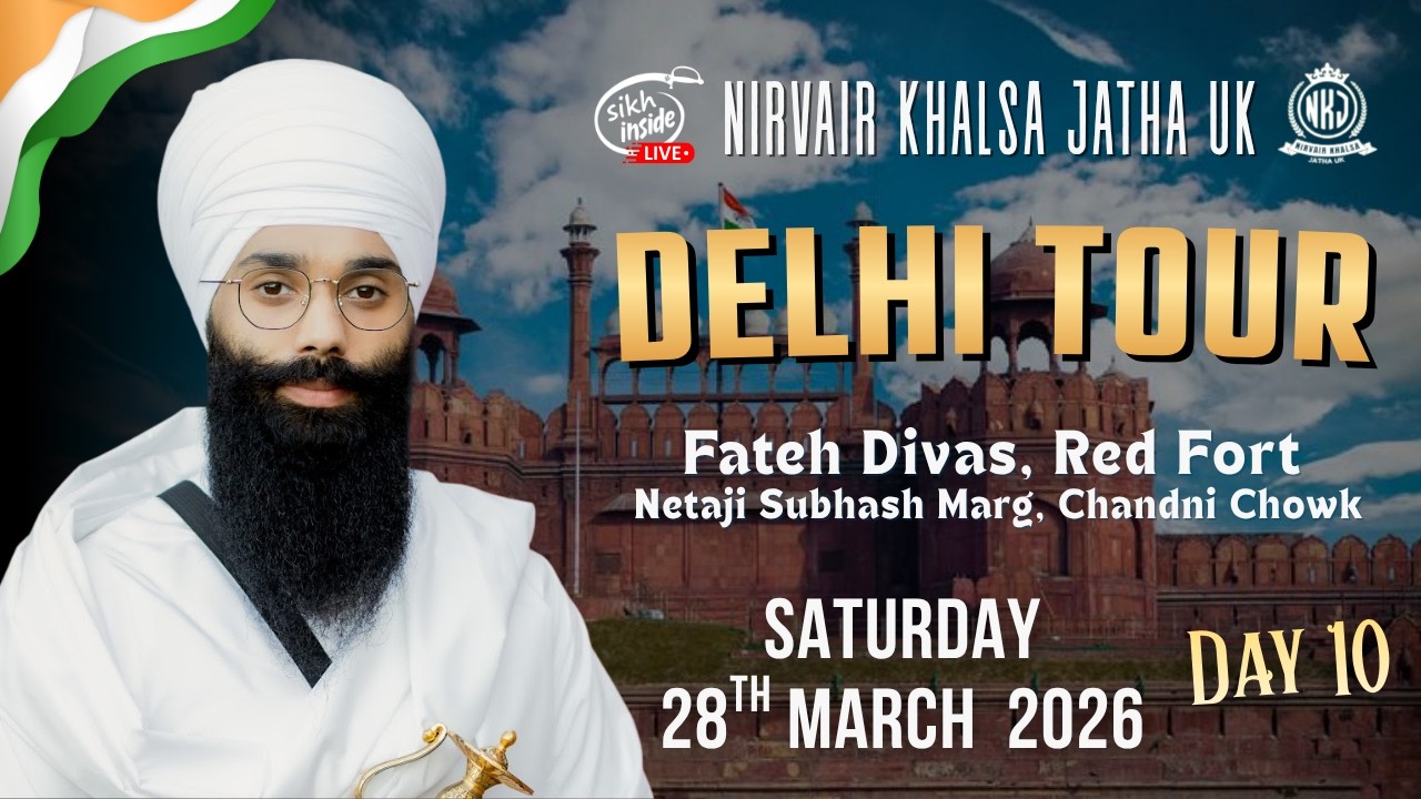 LIVE: Delhi Tour | Nirvair Khalsa Jatha UK | Fateh Divas, Red Fort ...