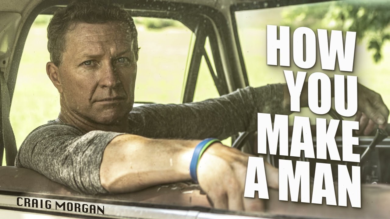 Craig Morgan - "How You Make A Man" (Official Audio) - YouTube