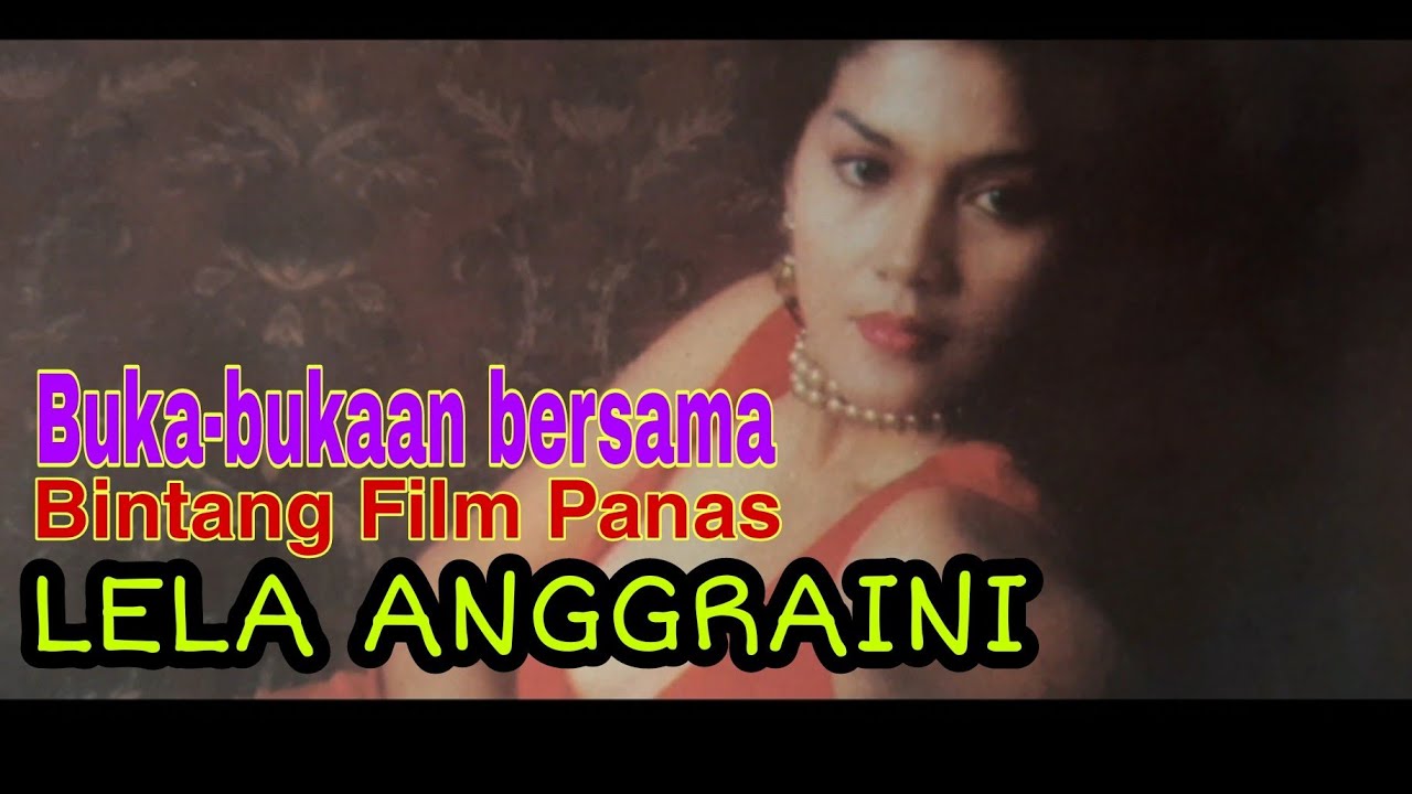 Bintang Film Panas Lela Anggraini Buka-Bukaan (Bagian I) - YouTube