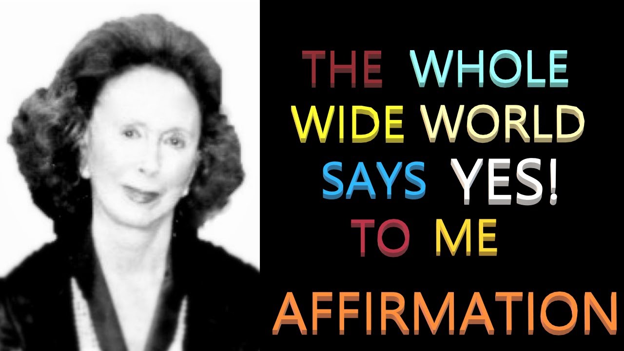 The Whole Wide World Says "Yes!" to Me Affirmation | Catherine Ponder ...