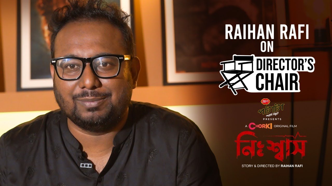 Director's Chair | Raihan Rafi | Nishwas | Chorki Original Film - YouTube