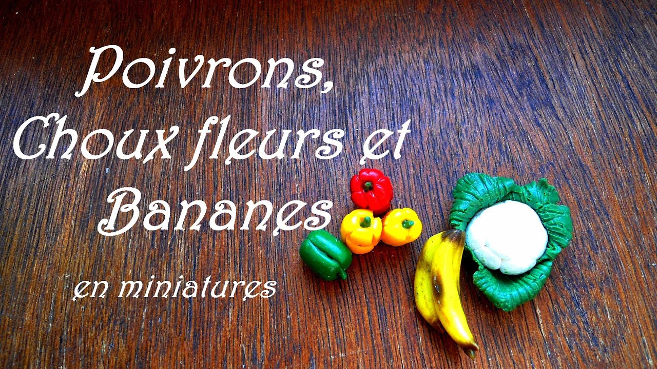 [Tuto fimo] Miniatures poivrons, choux fleurs et bananes ! - YouTube