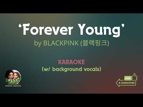 'Forever Young' by BLACKPINK 블랙핑크 (w/ background vocals) | K-POP KARAOKE