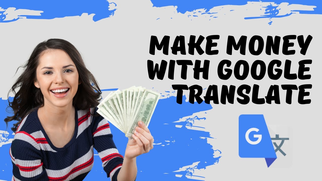 MAKE MONEY WITH GOOGLE TRANSLATE:IT’S EASIER THAN YOU THINK! - YouTube