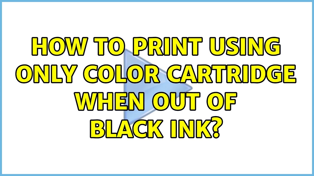 How To Print Using Only Color Cartridge WHEN OUT OF BLACK INK YouTube how-to-print-using-only-color-cartridge-when-out-of-black-ink-youtube