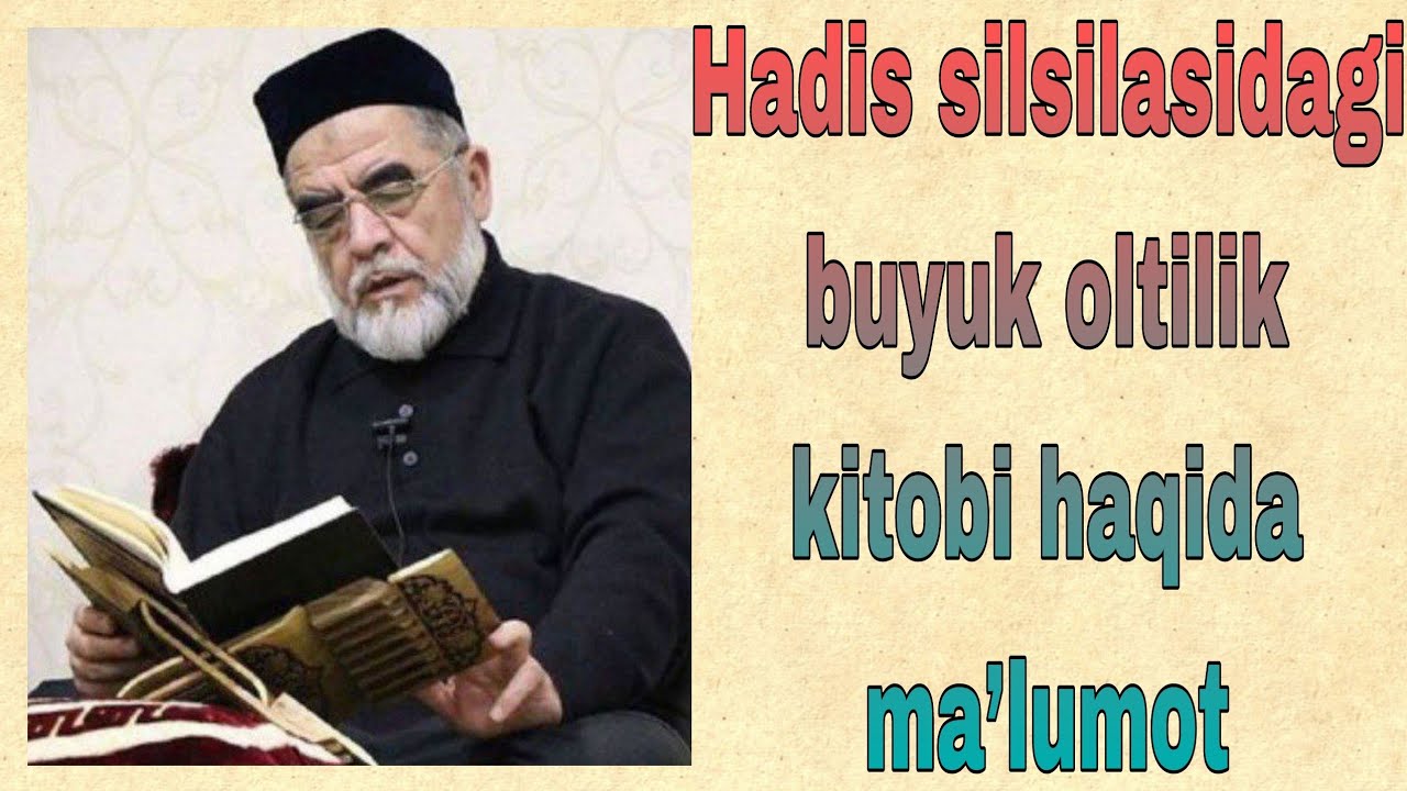 Hadis silsilasidagi buyuk oltilik kitobi haqida ma’lumot Shayx Muhammad ...