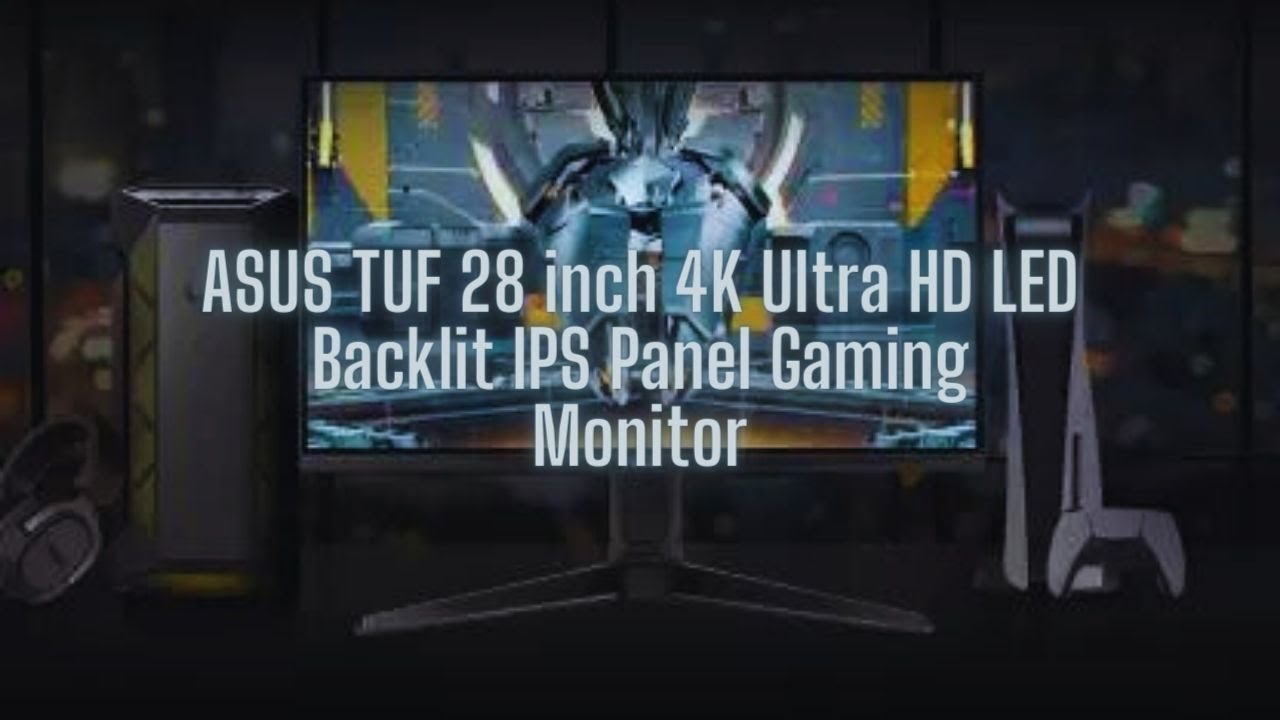 ASUS TUF 28 inch 4K Ultra HD LED Backlit IPS Panel Gaming Monitor - YouTube
