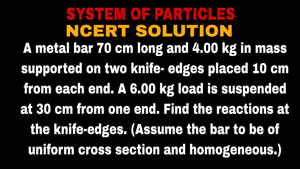 A metal bar 70 cm long and 4.00 kg in mass supported on two knife ...