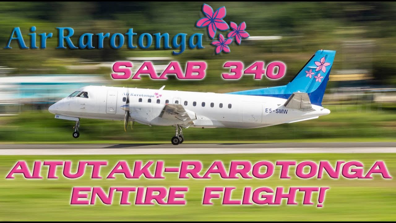 ENTIRE FLIGHT! Air Rarotonga Saab 340 Aitutaki - Rarotonga! BEAUTIFUL ...