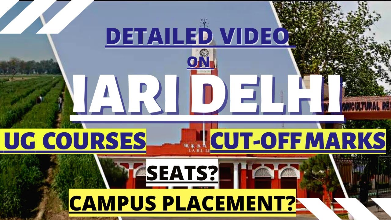 Complete Information about ICAR-IARI Delhi || UG Courses,Seats ...