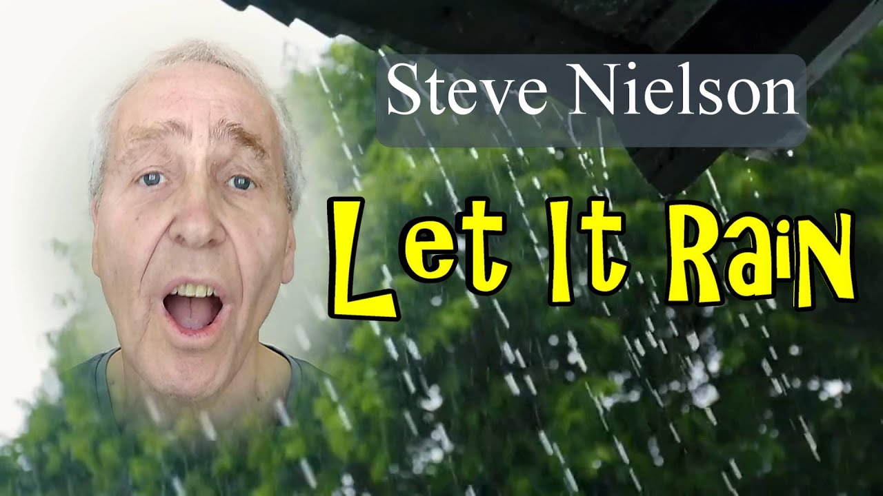 ORIGINAL SONG Let It Rain STEVE NIELSON There will be brighter skies ...