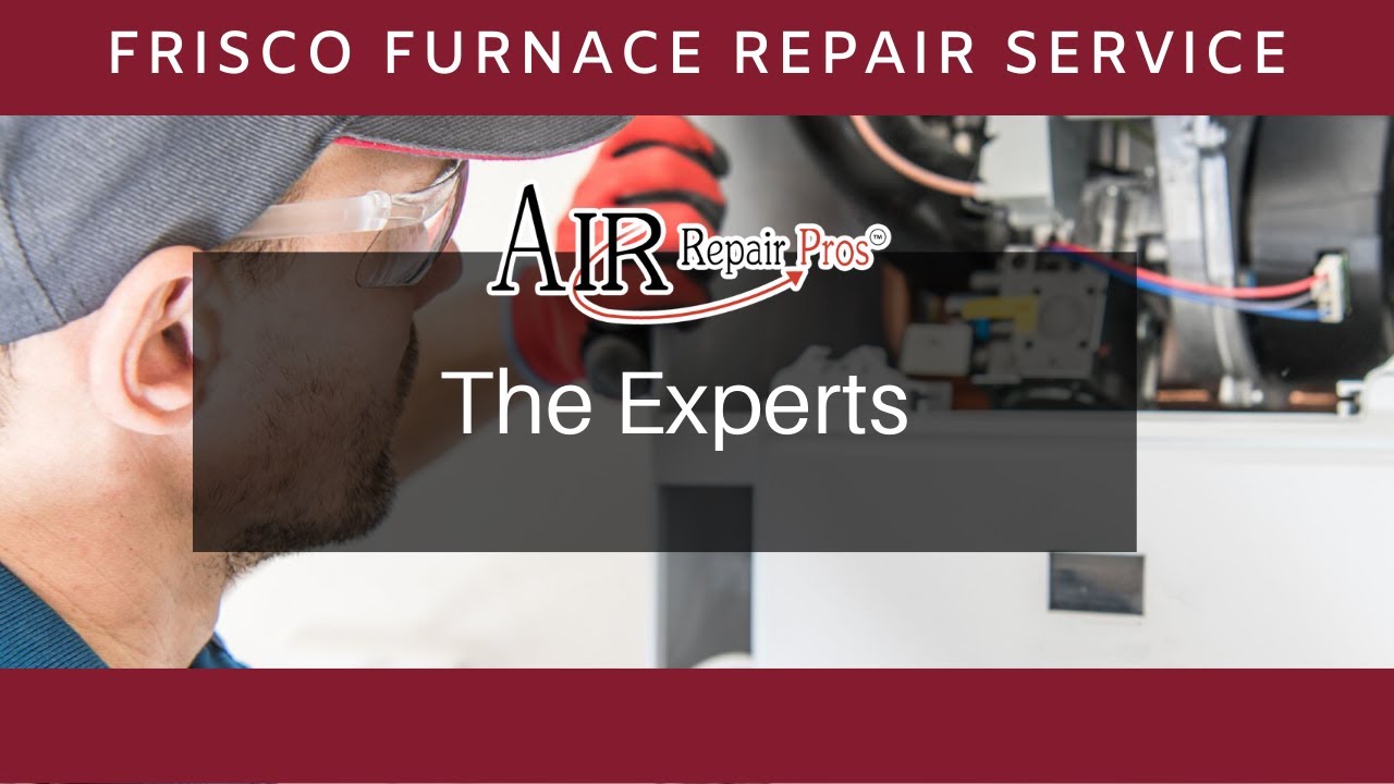 Frisco Furnace Repair Service: The Experts – Air Repair Pros | (972 ...