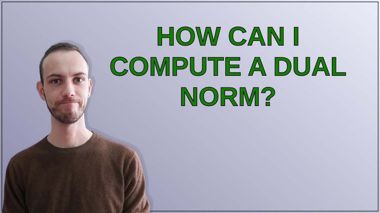 How can I compute a dual norm? - YouTube
