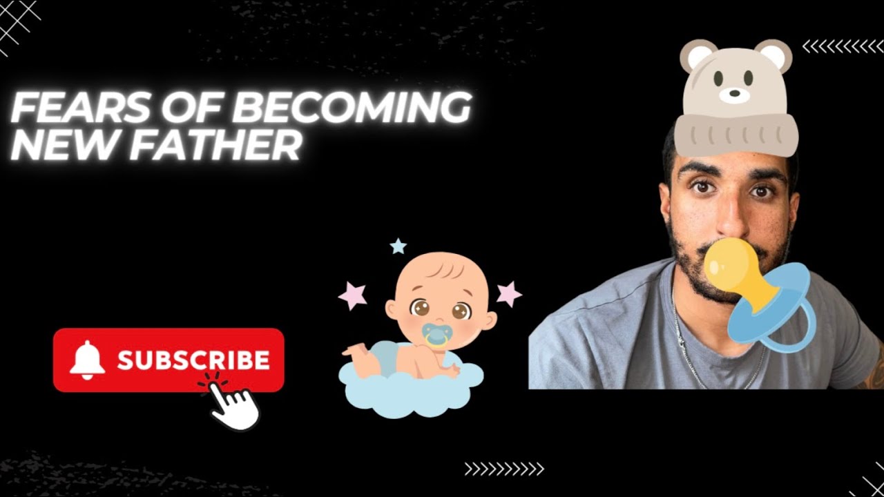 Fears of Becoming a New Father // My Fears - YouTube