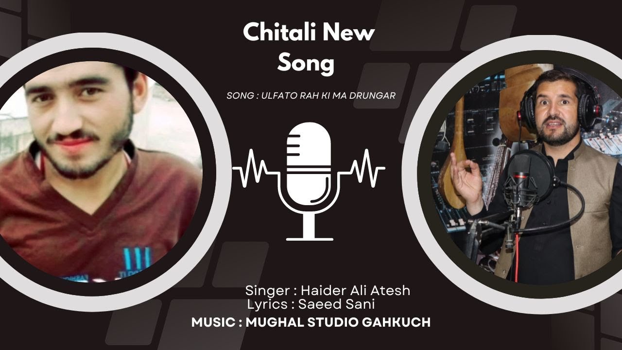 Ulfato Rah ki Ma Drungar || chitrali new song|| voice: Haider Ali Atesh ...