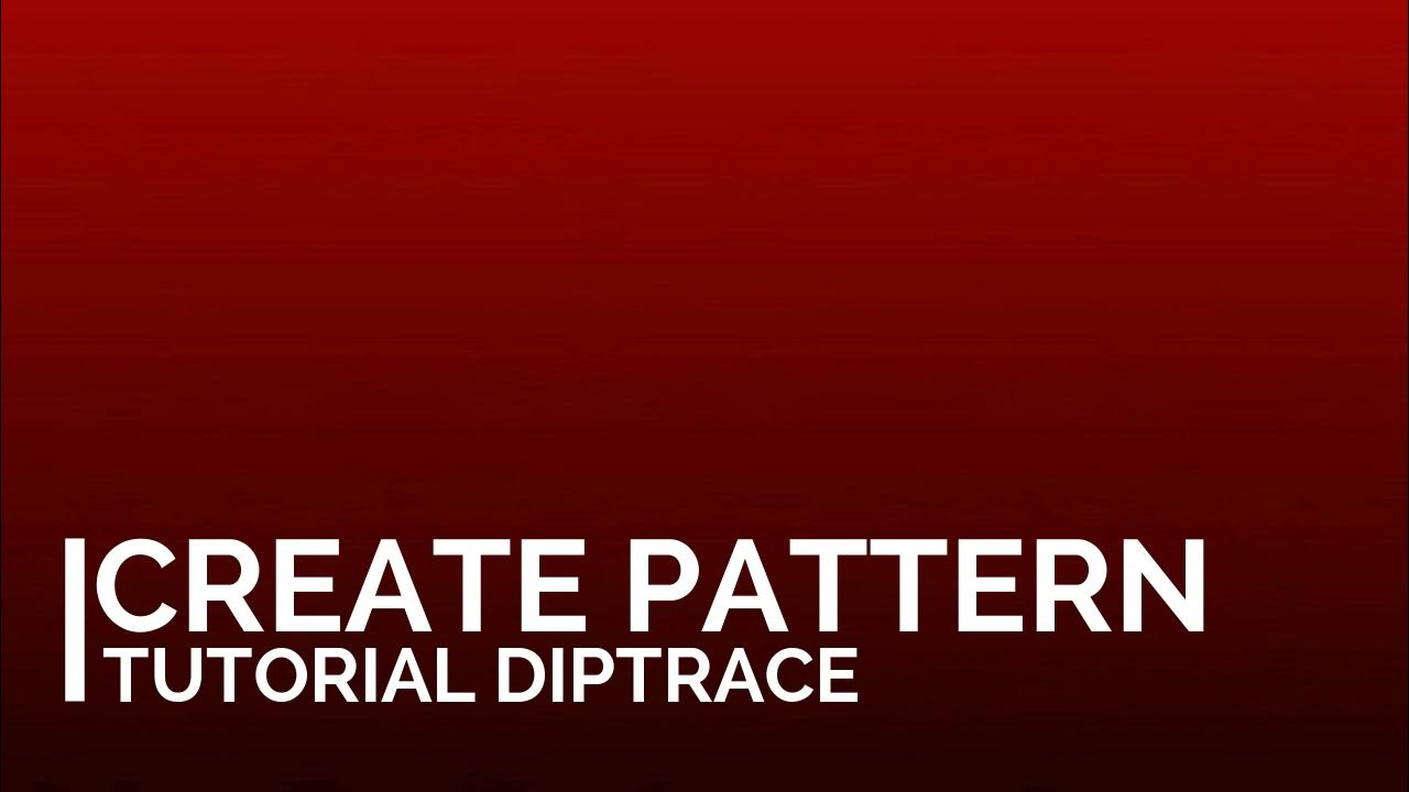 Tutorial Diptrace - Create Pattern - YouTube