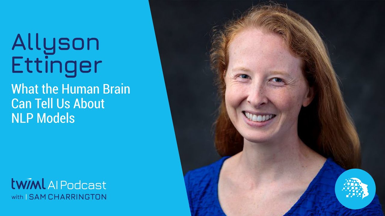 What the Human Brain Can Tell Us About NLP Models with Allyson Ettinger ...
