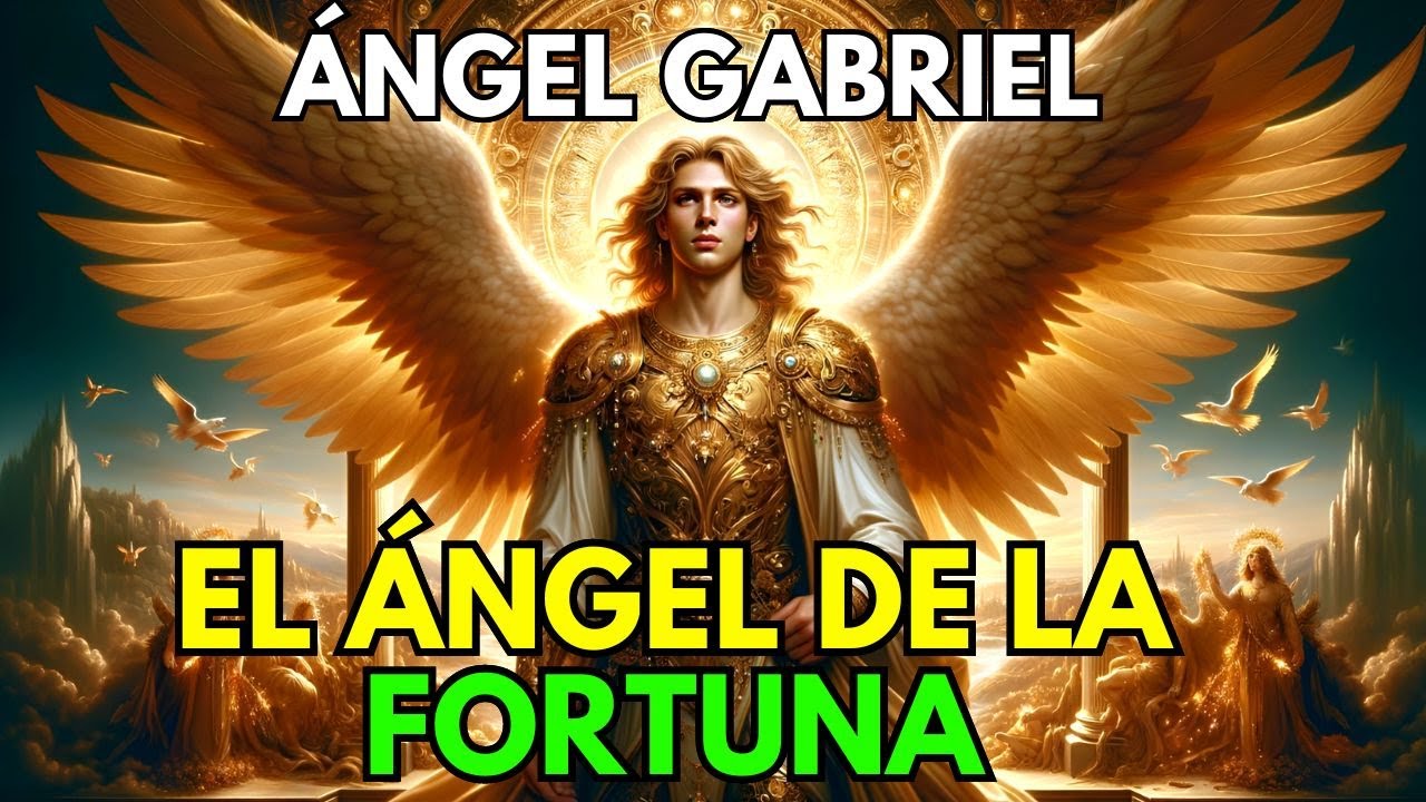 ¡PODEROSA ORACIÓN AL ÁNGEL GABRIEL! ¡EL ÁNGEL DE LA FORTUNA VIENE A ...