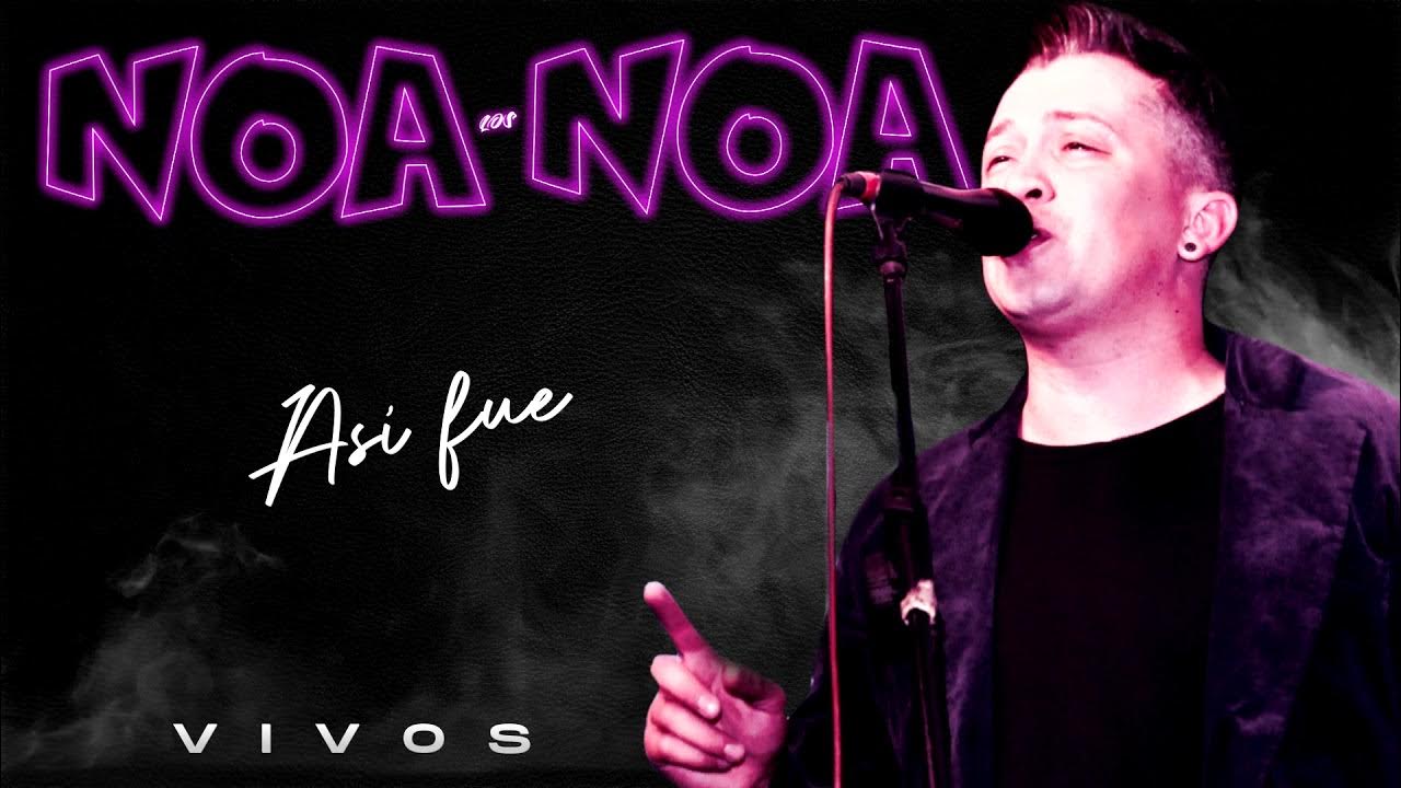 Los Noa Noa - Así fue | Vivos - YouTube Music