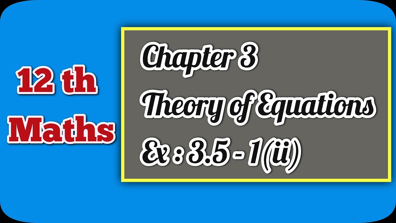 12 Maths | Chapter 3 | Theory of Equations | அலகு 3 | சமன்பாட்டியல் ...