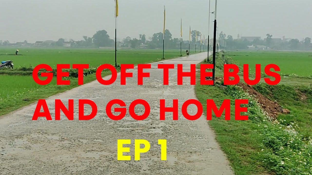 [WALK] GET OFF THE BUS AND GO HOME EP1 - YouTube