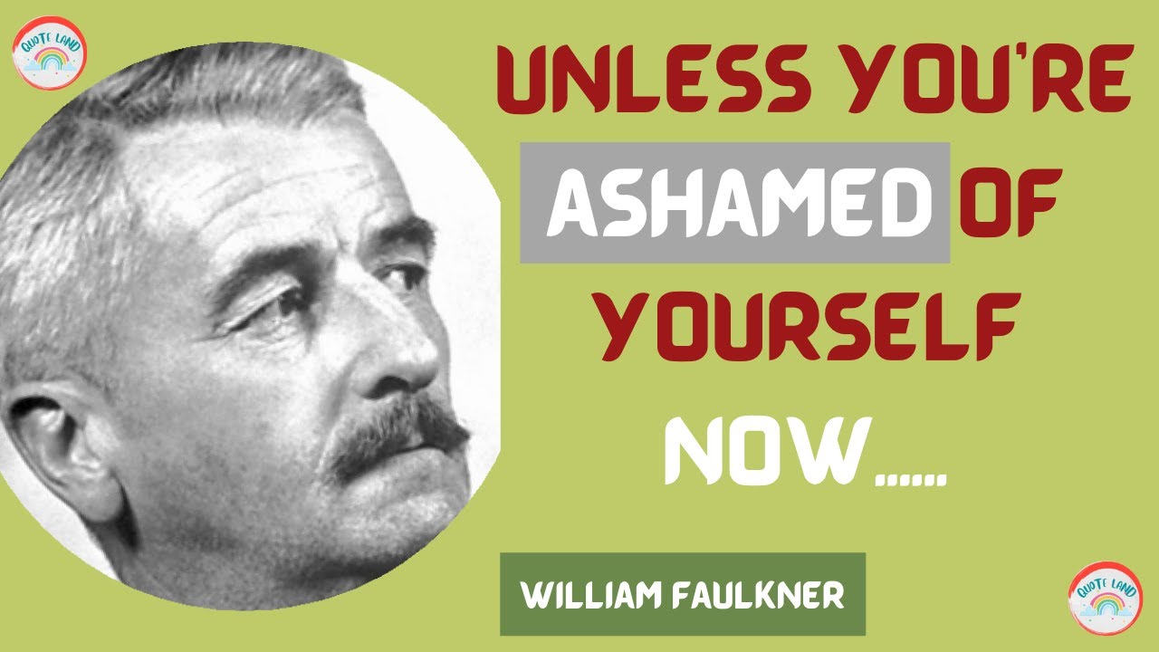 Famous Quotes by William Faulkner | William Faulkner Quotes to Inspire ...
