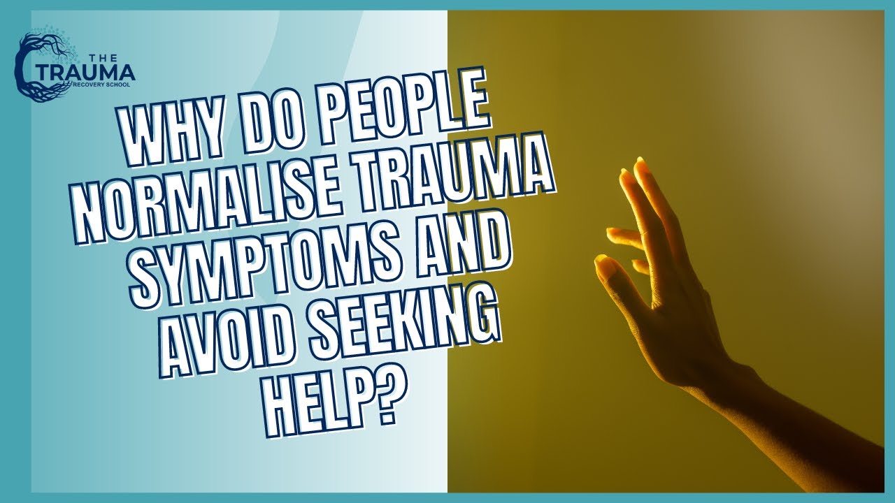 Why do people normalize trauma symptoms and avoid seeking help? - YouTube