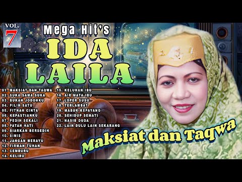 Mega Hit's Ida Laila Vol. 7 | Maksiat Dan Taqwa | Suka Sama Suka | Bukan Jodohku