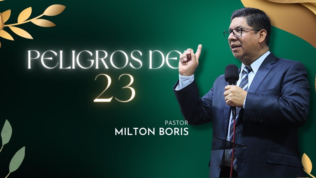 Aniversario Pastoral No. 23 - Pastor. Milton Boris - PELIGROS DEL 23 ...